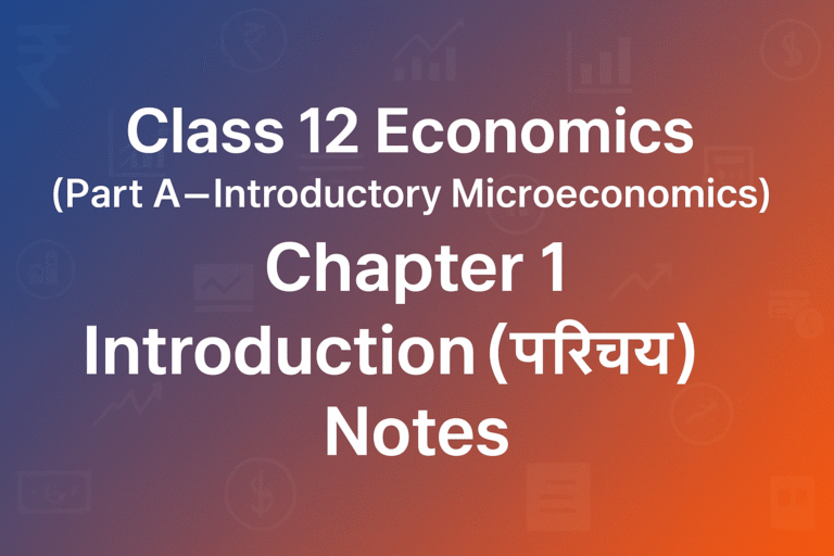 Class 12 Economics Chapter 1 – Introduction | NCERT Microeconomics Notes
