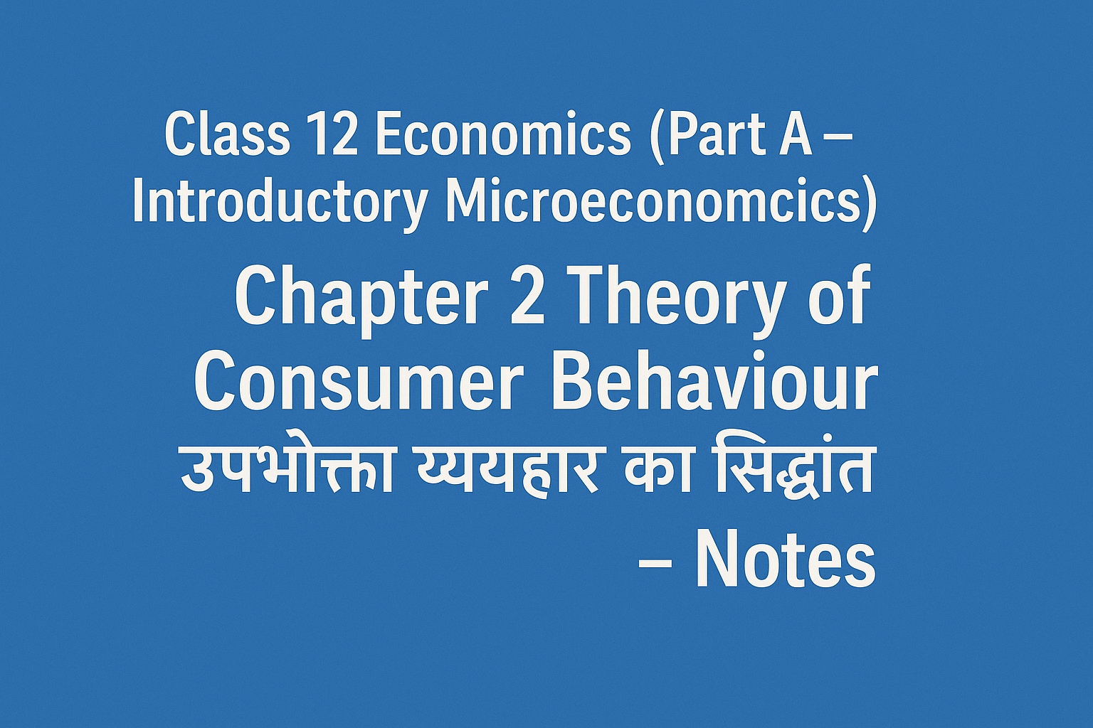 Class 12 Economics Chapter 2 – Theory of Consumer Behaviour | NCERT Notes