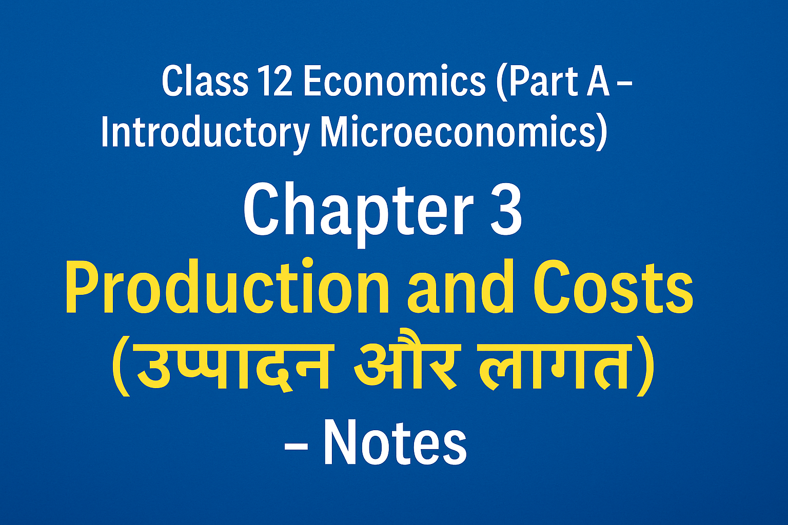 Class 12 Economics Chapter 3 – Production and Costs | NCERT ...
