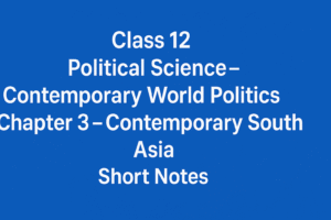 Class 12 Political Science Chapter 3 – Contemporary South Asia | NCERT ...